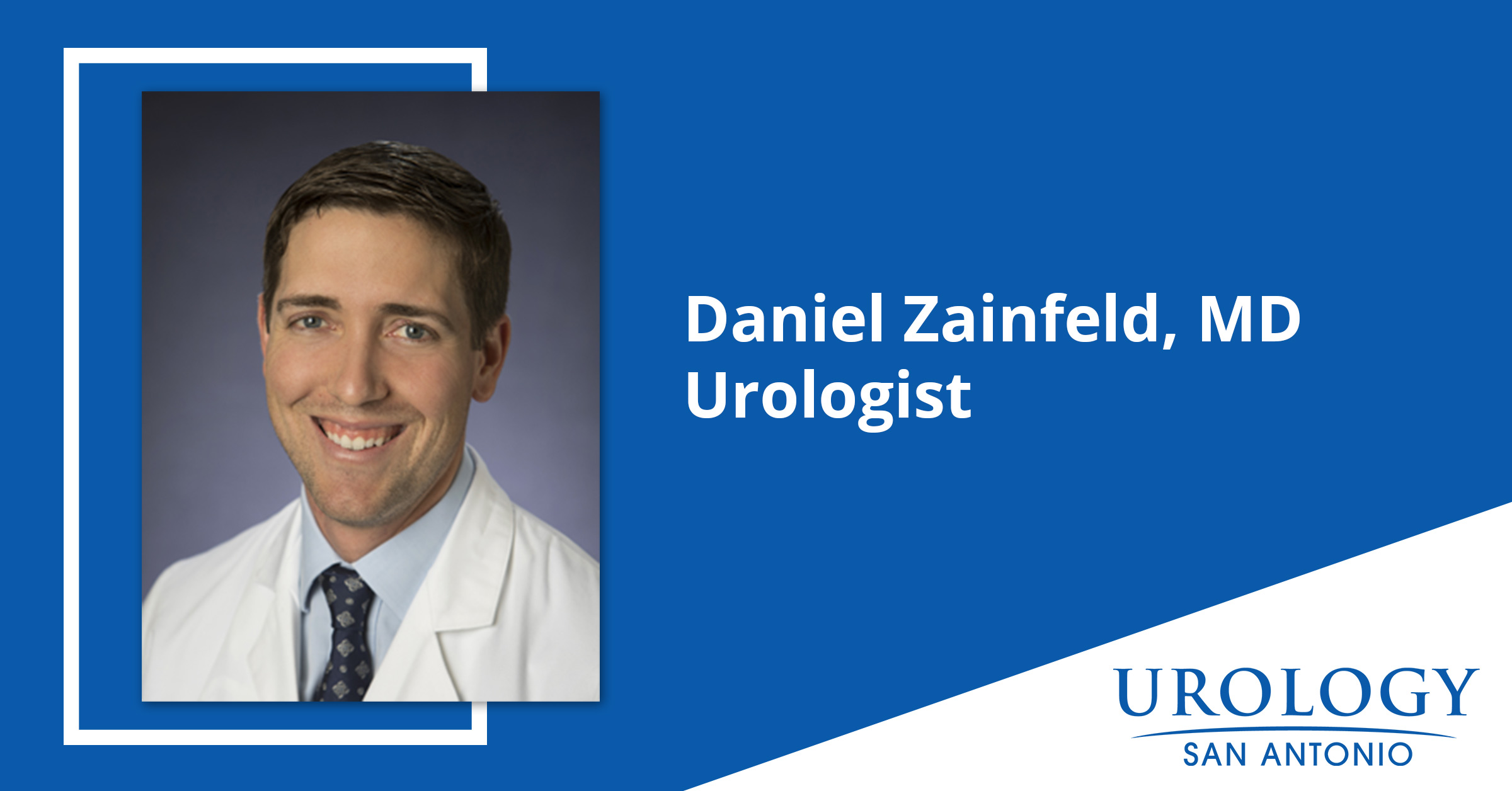 Dr. Daniel Zainfeld, Urologist - Urology San Antonio