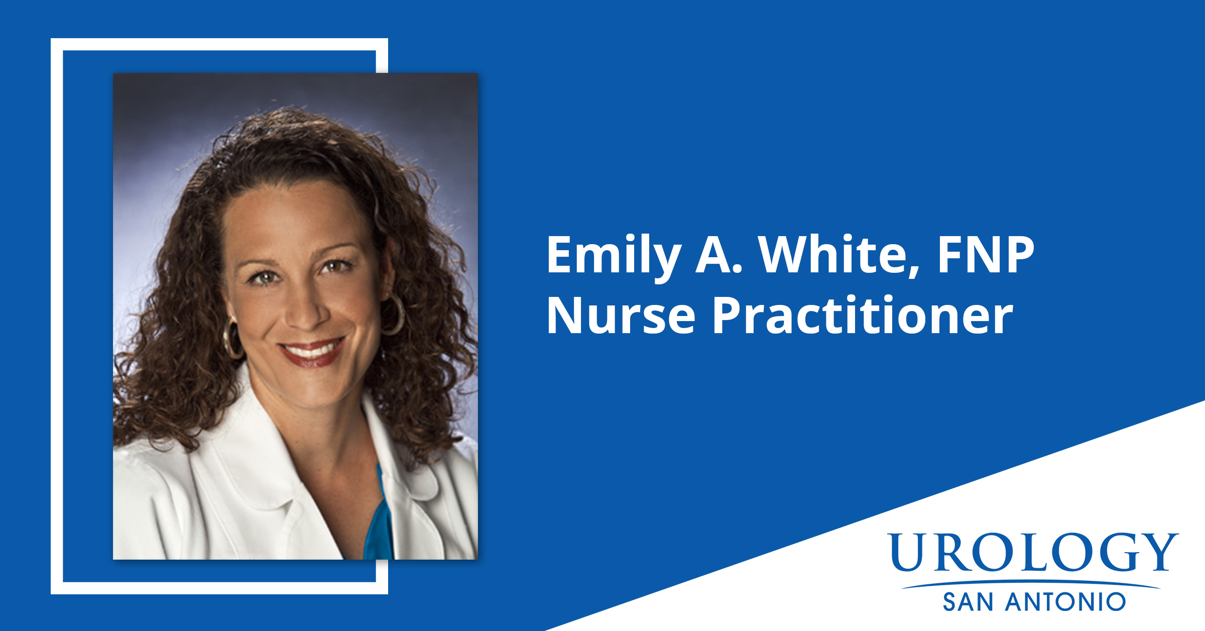 Emily White, Nurse Practitioner - Urology San Antonio