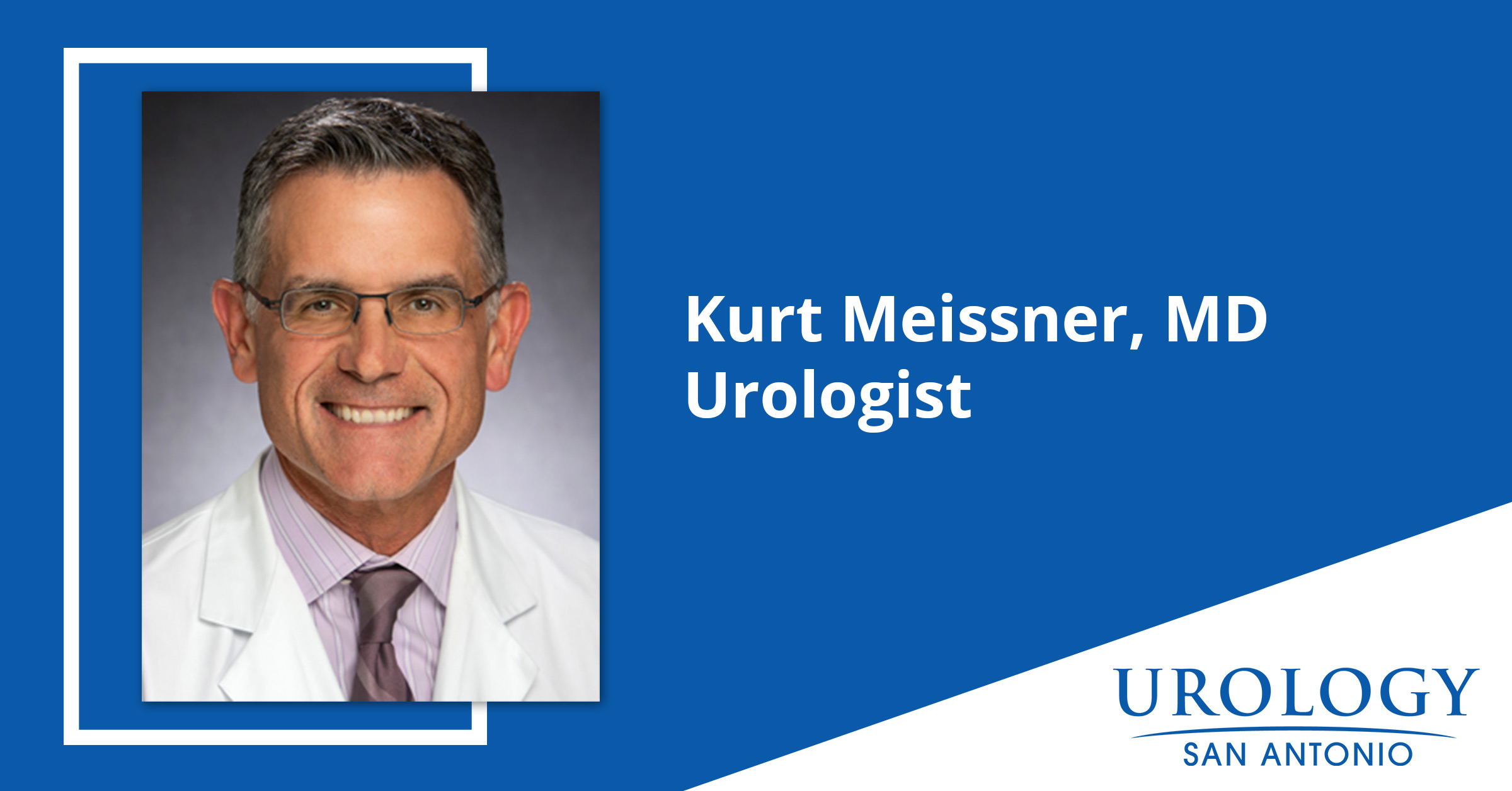 Dr. Kurt Meissner, Urologist - Urology San Antonio