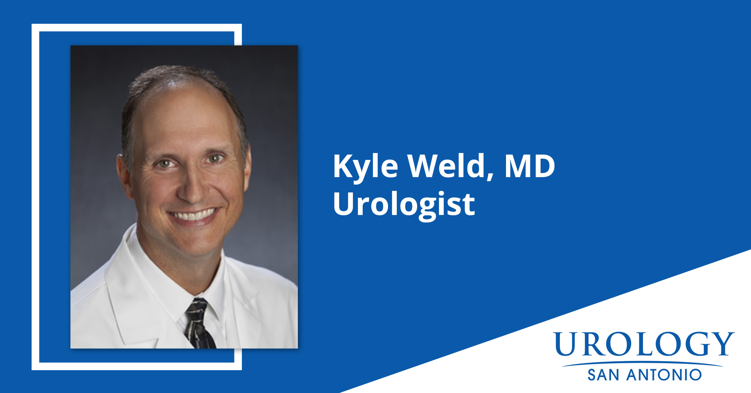 Dr. Kyle Weld, Urologist - Urology San Antonio