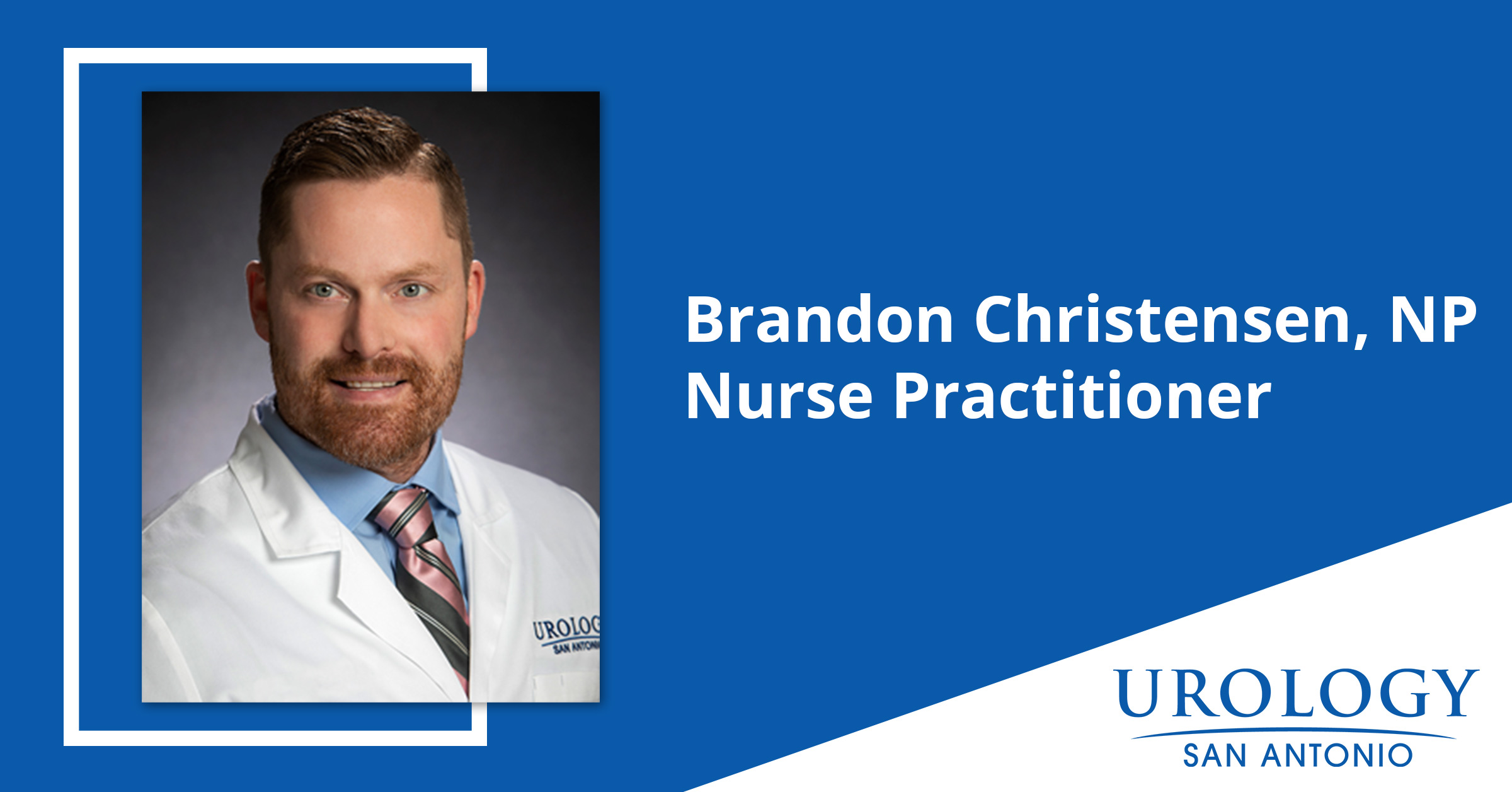 Brandon Christensen, Nurse Practitioner - Urology San Antonio