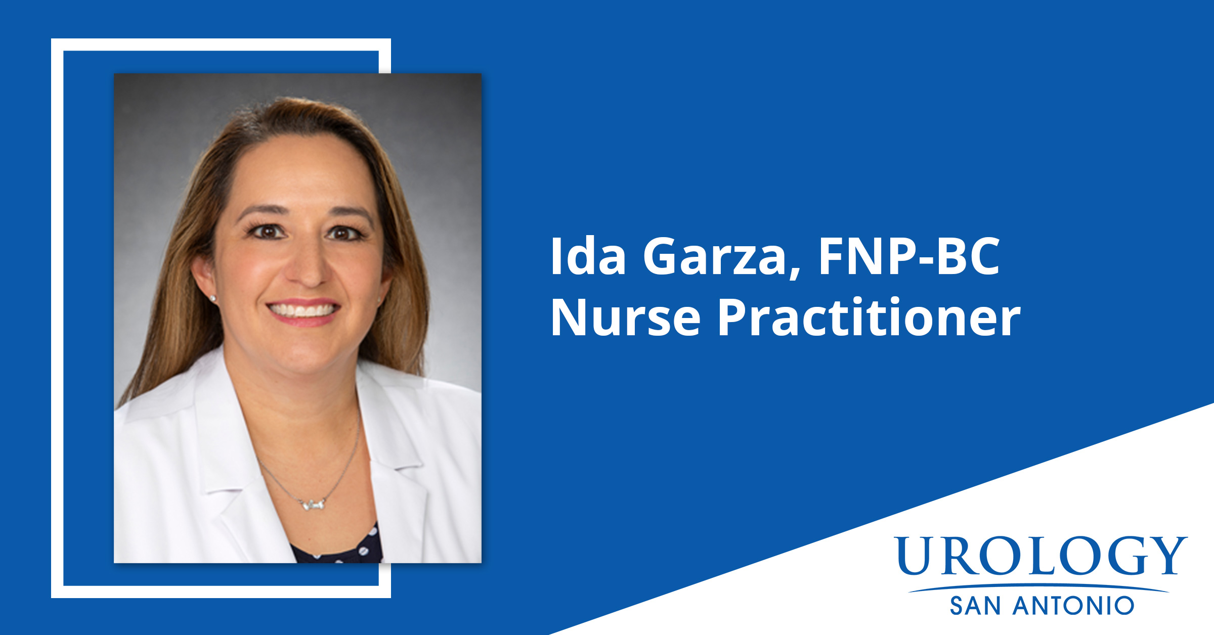 Ida Garza, Nurse Practitioner - Urology San Antonio