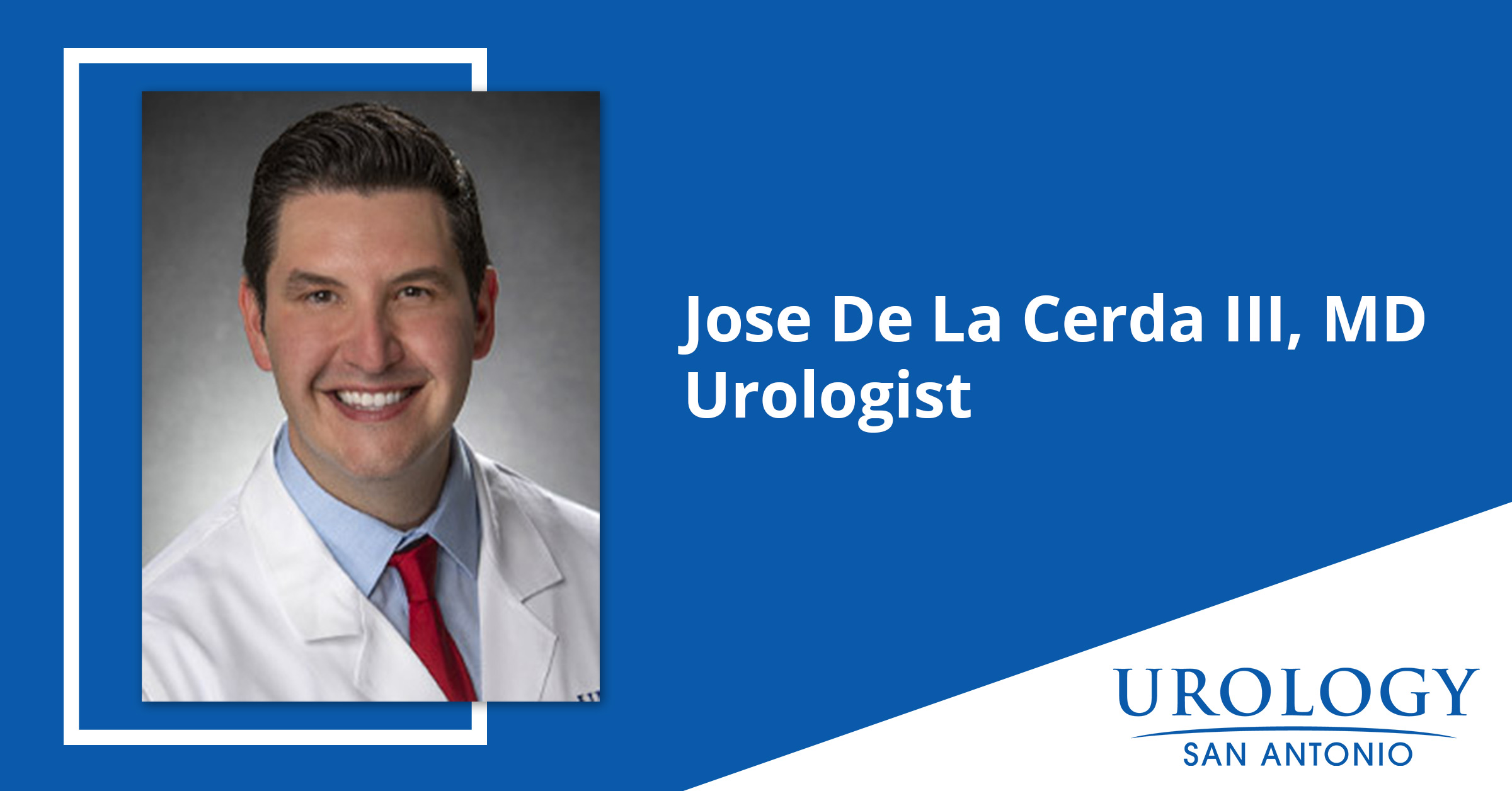 Dr. Jose De La Cerda, Urologist - Urology San Antonio