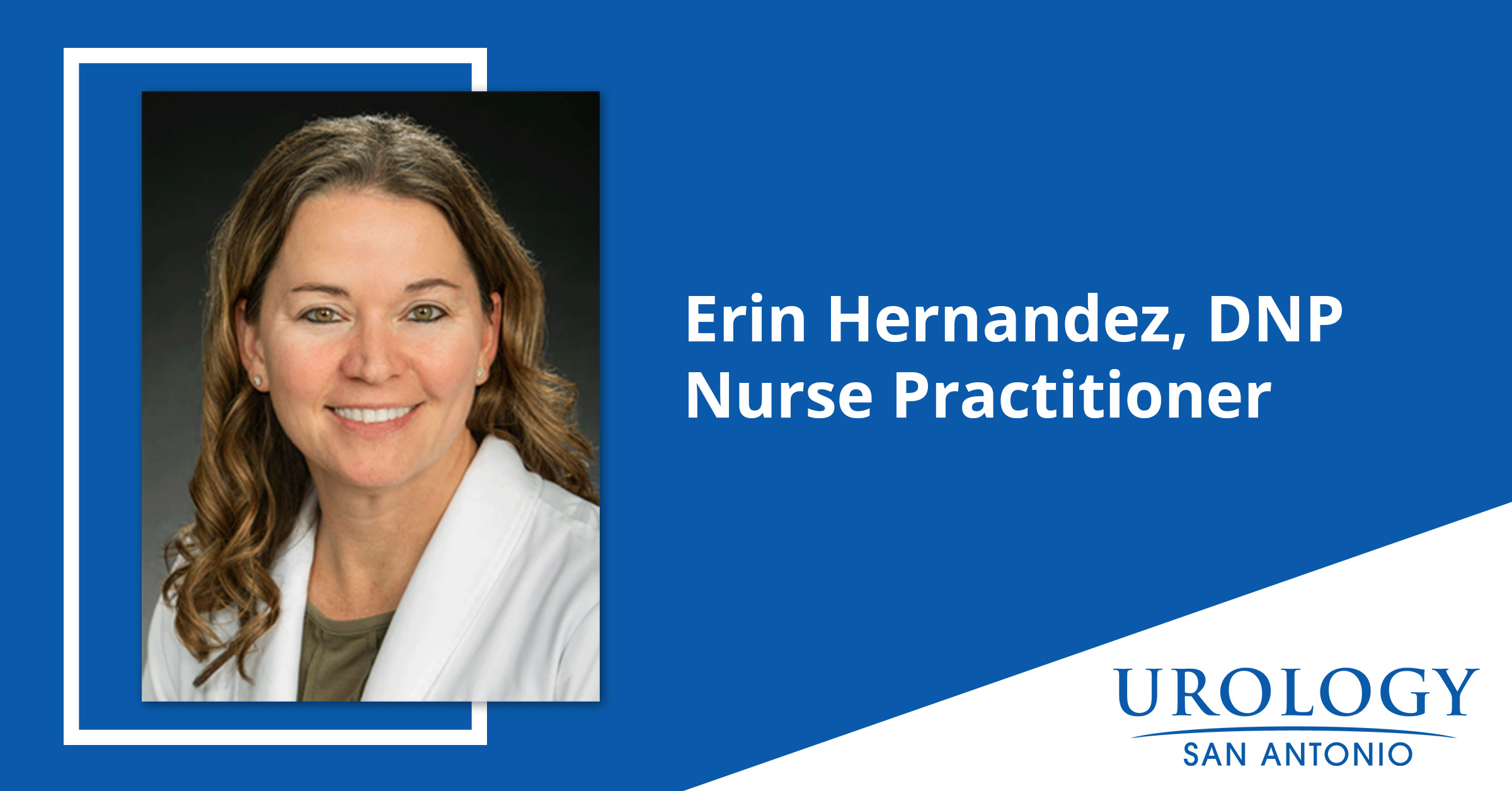 Erin Hernandez, Doctor of Nursing Practice - Urology San Antonio